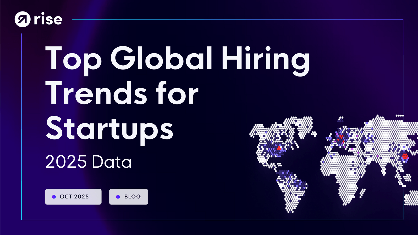 Rise | Top Global Hiring Trends for Startups (2025 Data)